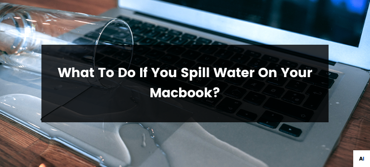 What To Do If You Spill Water On Your Macbook? | by Laptop Flora | Medium