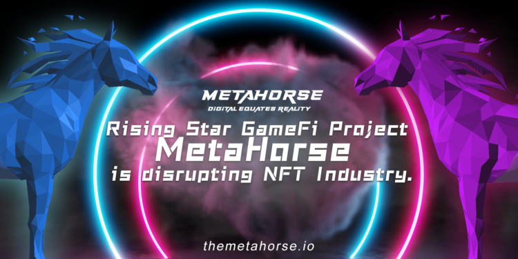 Metahorse: Rising Star GameFi Project is disrupting NFT Industry. | by ...