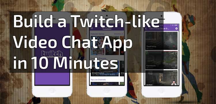 Tutorial: Build a Twitch-like Video Chat App in 10 Minutes | by ...