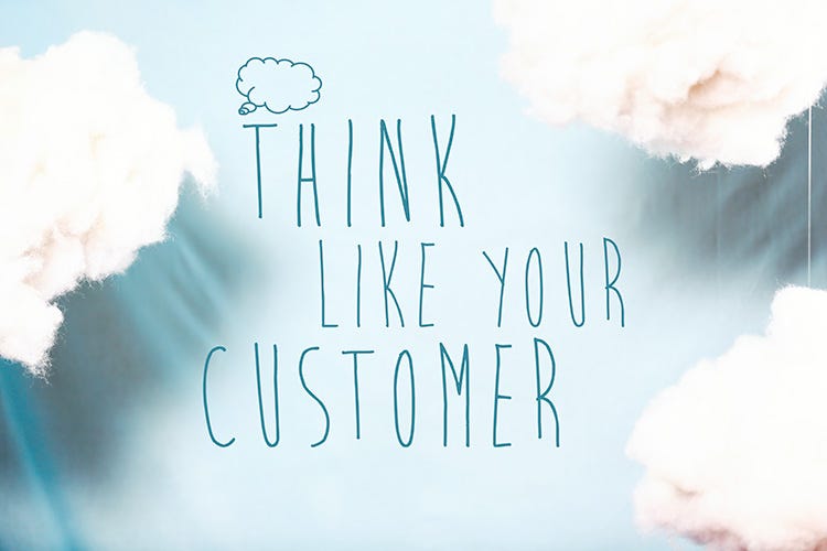 Think Like Your Customer. It’s about more than just putting your… | by ...