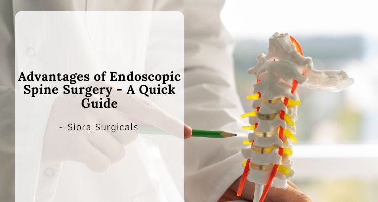 Advantages of Endoscopic Spine Surgery — A Quick Guide - Siora ...