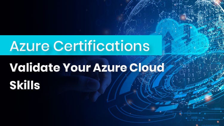 Azure Certifications — Validate Your Azure Cloud Skills | by ...