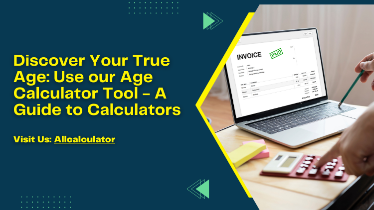 Discover Your True Age: Use our Age Calculator Tool — A Guide to ... Discover Your True Age: Use our Age Calculator Tool — A Guide to ...