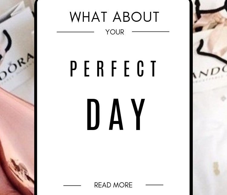 What about you perfect day. This post will help you to manage your ...