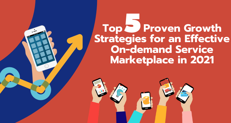 Top 5 Proven Growth Strategies for an Effective On-demand Service ...