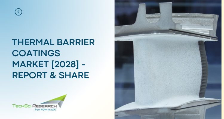 Thermal Barrier Coatings Market [2028] — Report & Share | by Varunkp Delhi | Jan, 2024 | Medium