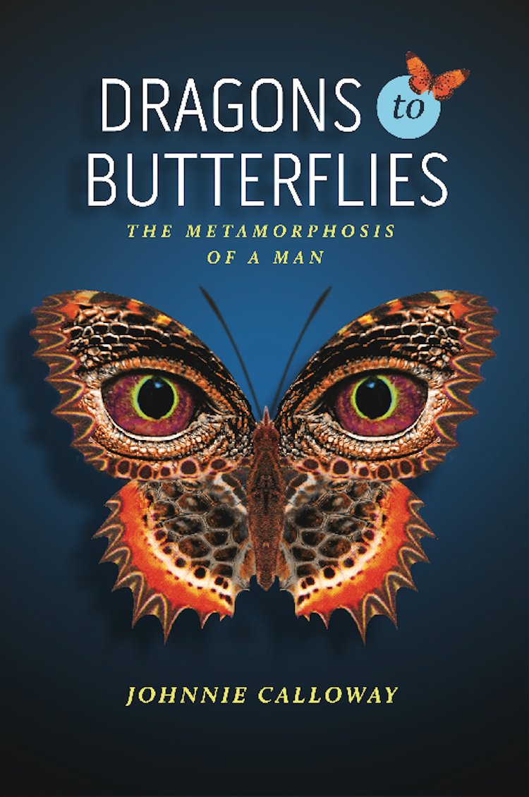 Dragons to Butterflies: The Metamorphosis of a Man | by Johnnie ...
