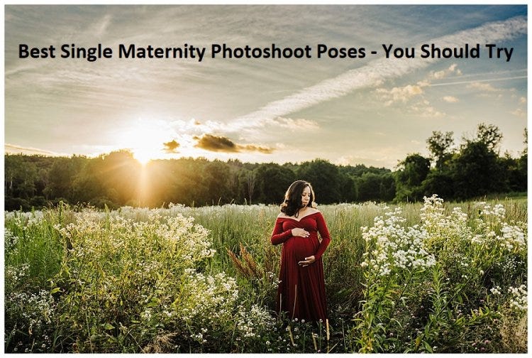 Single Maternity Photoshoot Poses — You Should Try for Captured ...