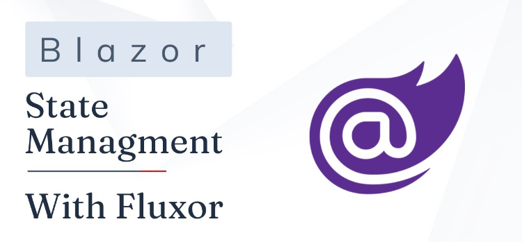 Using Fluxor for State Management in Blazor | by Is It Vritra - SDE I | Medium