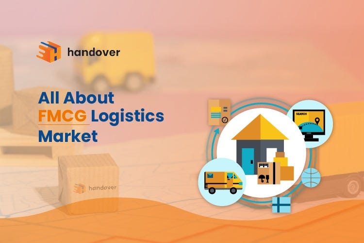 All About FMCG Logistics Market - handover - Medium