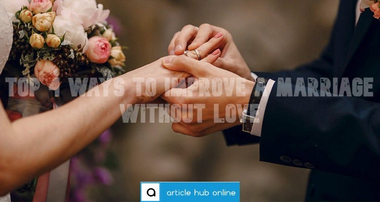 Top 4 Ways To Improve A Marriage Without Love - Sheikh2404 - Medium