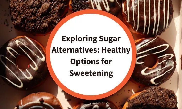 Exploring Sugar Alternatives: Healthy Options for Sweetening | by ...