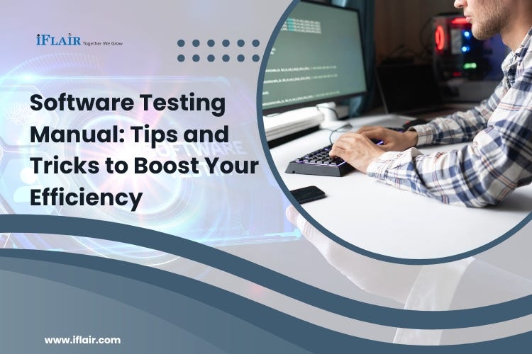 Software Testing Manual: Tips and Tricks to Boost Your Efficiency | by ...