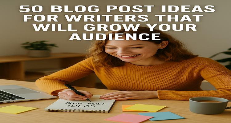 50 Blog Post Ideas for Writers That Will Grow Your Audience | by ...