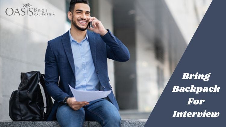 Can You Bring a Backpack to an Interview? — Oasis Bags - Bags ...