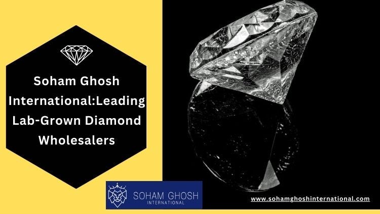 Soham Ghosh International:Leading Lab-Grown Diamond Wholesalers ...