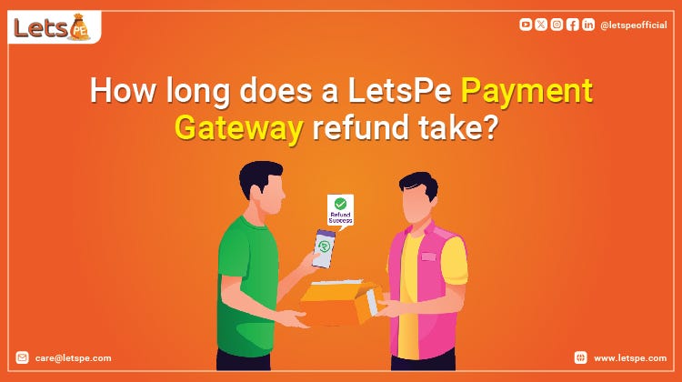 How long does a LetsPe Payment Gateway refund take? | by ...