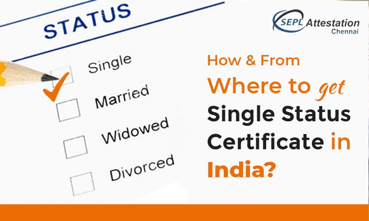 How & From Where to Get a Single Status Certificate in India | by Apostille Certificate | Medium