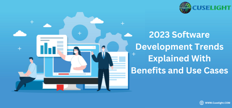 2023 Software Development Trends Explained with Benefits and Use Cases ...
