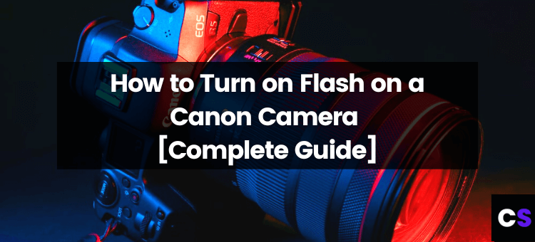 How To Turn On/Off Flash In The Canon camera? [Complete Guide] | by Guides Arena | Medium