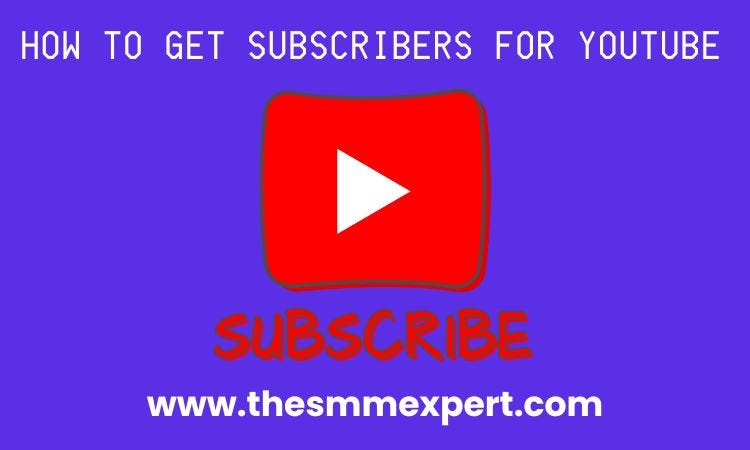 How to Get Subscribers for YouTube: A Comprehensive Guide | by ...