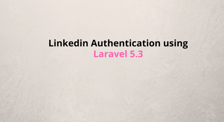 Linkedin Authentication using Laravel 5.3 | by LaravelFeed | Medium