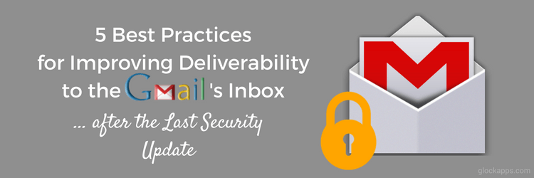 5 Tips to Improve Deliverability After Gmail’s Security Update | by GlockApps (G-Lock Software ...