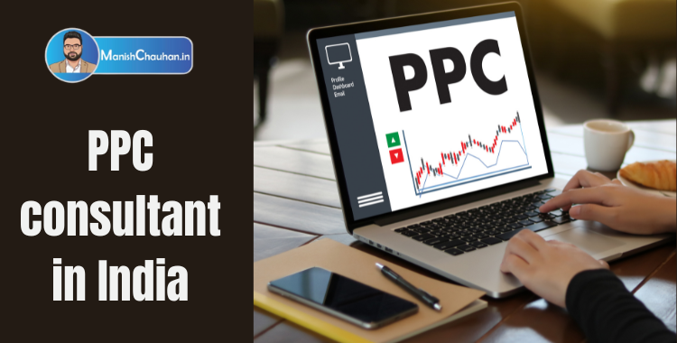 The Role of a PPC Consultant in India- Why Your Business Needs One | by ...