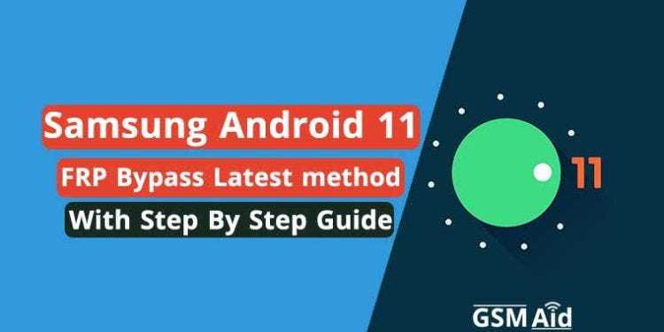 Samsung Android 11 FRP Bypass 2022 | Unlock Google Account | All Methods | by Gsm Aid | Medium