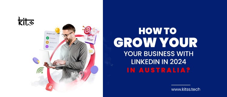 How to Grow Your Business with LinkedIn in 2024? | by Kitss IT Service ...
