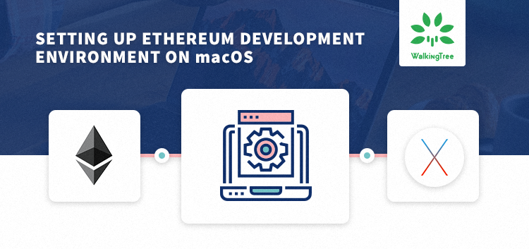 Setting Up Ethereum Development Environment On Macos By Walkingtree Technologies Coinmonks