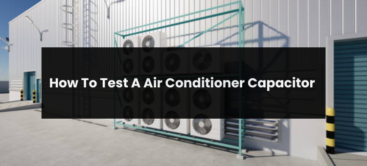 How To Test An Air Conditioner Capacitor? | by Pandemic Podding | Oct ...