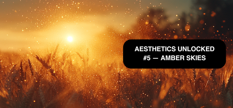 Aesthetics Unlocked: Amber Skies | Medium