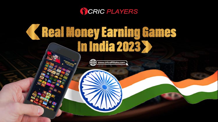 Real Money Earning Games In India 2023 - Cric Players India - Medium