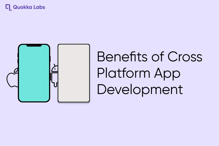 Benefits of Cross-platform Mobile App Development | by Quokka Labs | Medium