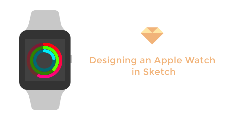 Designing an Apple Watch in Sketch from Scratch | by Rusty | Medium