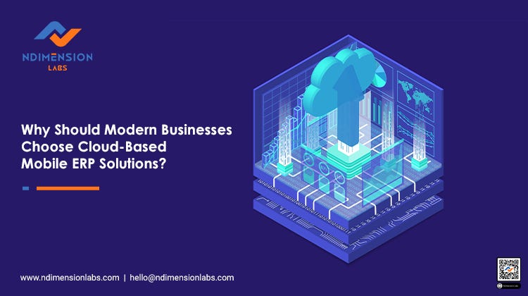 Why Should Modern Businesses Choose Cloud-Based Mobile ERP Solutions? | by Ndimension Labs | Medium