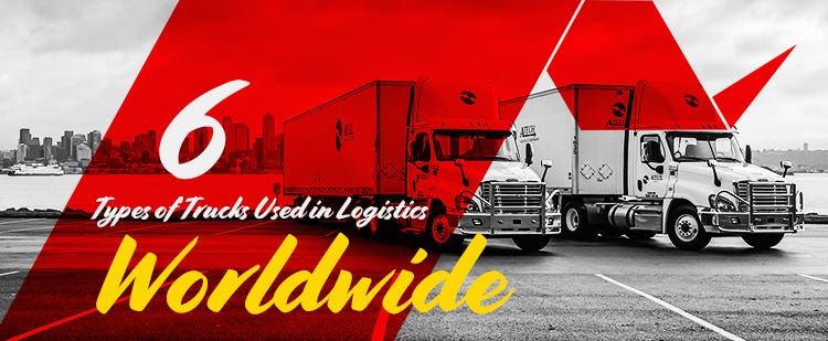 6 Types of Trucks Used in Logistics Worldwide | by ...
