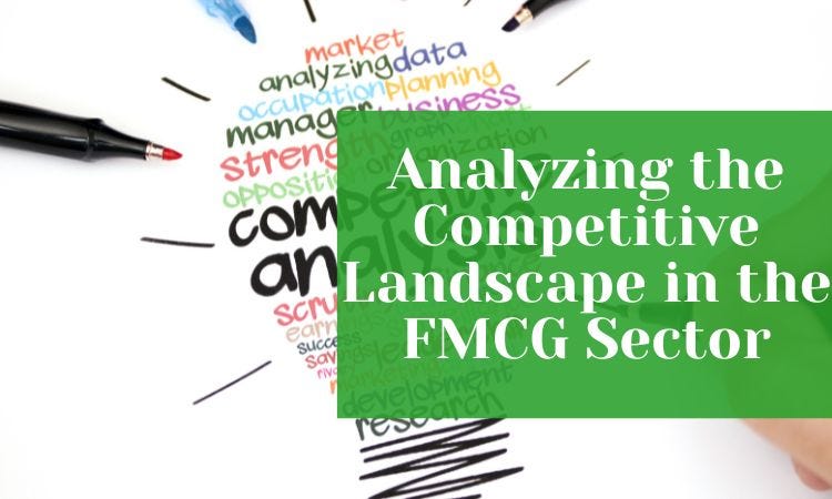 Analyzing The Competitive Landscape In The FMCG Sector | by Mghyangonsm ...