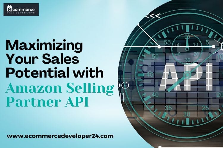 Maximizing Your Sales Potential with Amazon Selling Partner API - ecommercedeveloper24 - Medium
