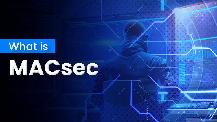 What Is MACsec | Medium