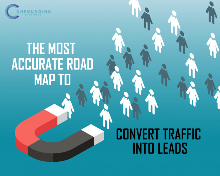 THE MOST ACCURATE ROAD MAP TO CONVERT TRAFFIC INTO LEADS | by ...