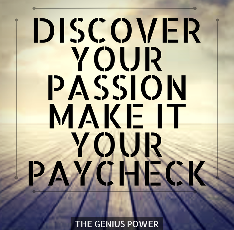 5 Ways To Discover Your Passion And Make It Your Career By The Genius