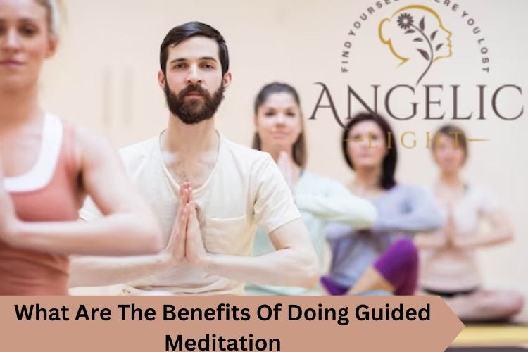 What Are The BENEFITS Of Doing Guided Medatation - Light Angelic - Medium
