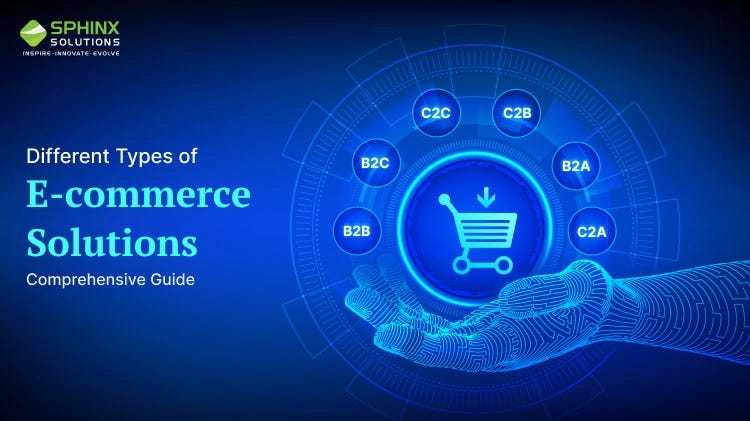 Different Types of E-commerce Solutions: Comprehensive Guide | by ...