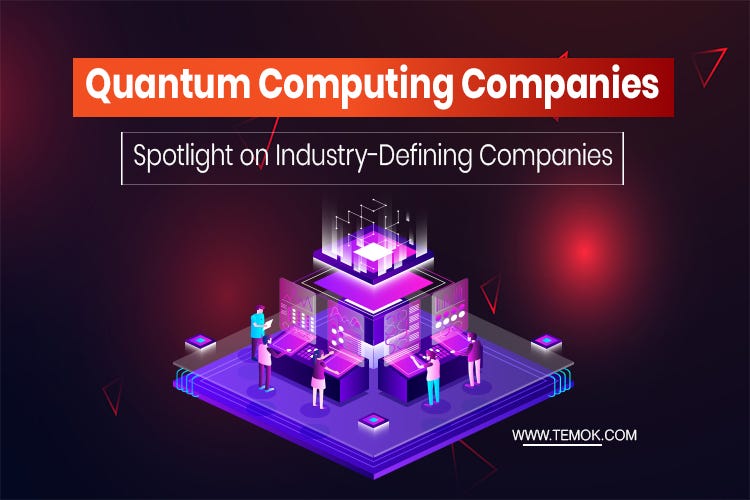 Quantum Computing Companies: Revolutionizing the Future of Technology ...