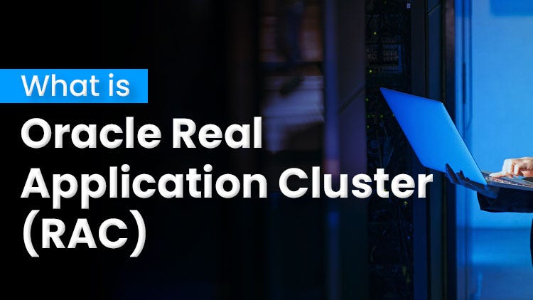 What is Oracle Real Application Cluster (RAC) | Medium