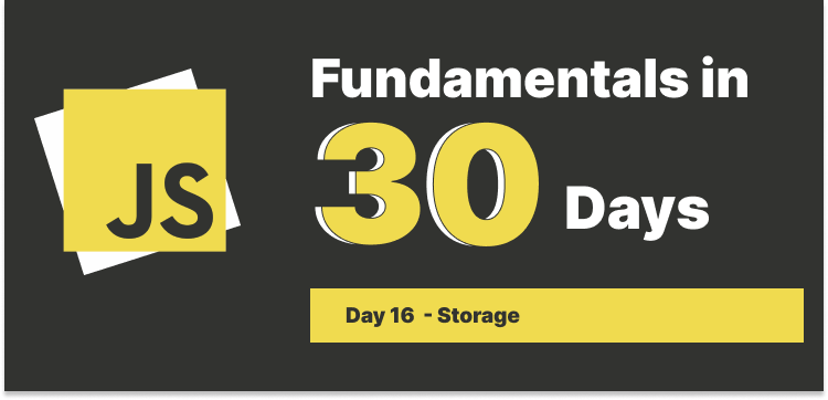 Day 16: Storage. JS Fundamentals in 30 days 🫨 | by Shan | Medium