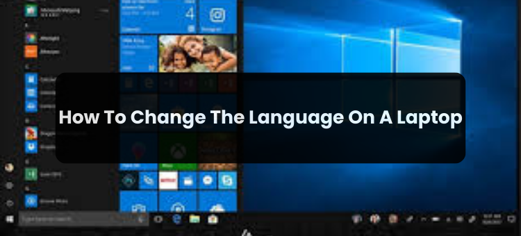How To Change The Language On A Laptop? | by Laptop Dynamics | Medium