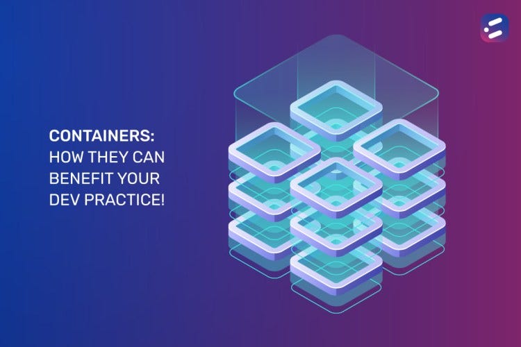Containers: How they can benefit your dev practice! | by Nagarjoon B ...